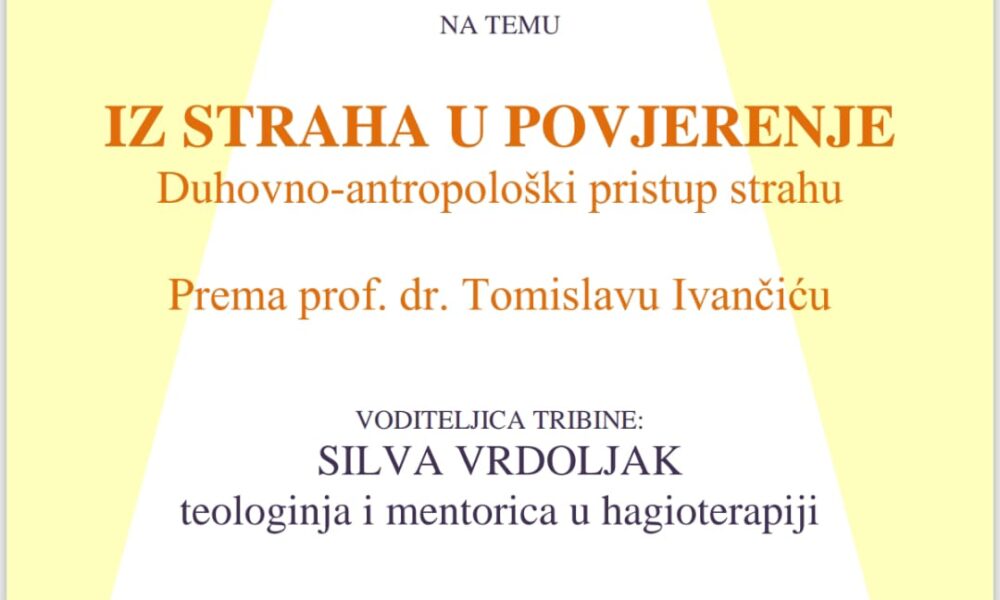 TRIBINA U POMORSKOJ / IZ STRAHA U POVJERENJE – Duhovno-antropološki ...